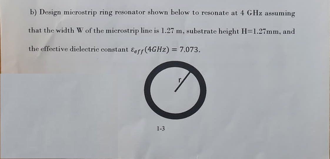 Solved b) Design microstrip ring resonator shown below to | Chegg.com