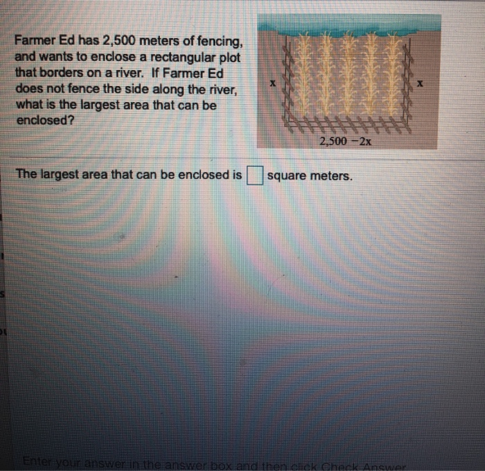 Solved Farmer Ed has 2,500 meters of fencing, and wants to | Chegg.com
