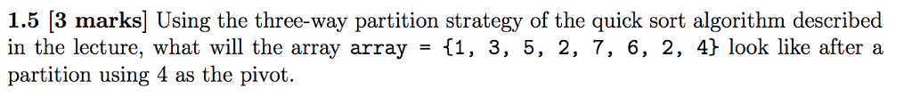 Solved 1.5 [3 marks] Using the three-way partition strategy | Chegg.com