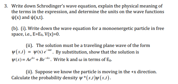 Solved 3. Write down Schrodinger's wave equation, explain | Chegg.com