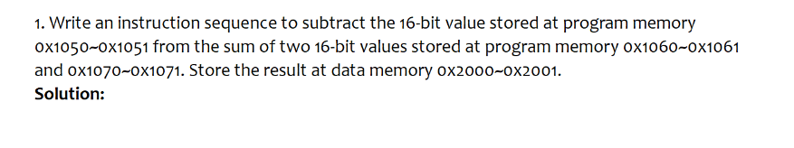 Solved 1. Write an instruction sequence to subtract the 16 | Chegg.com