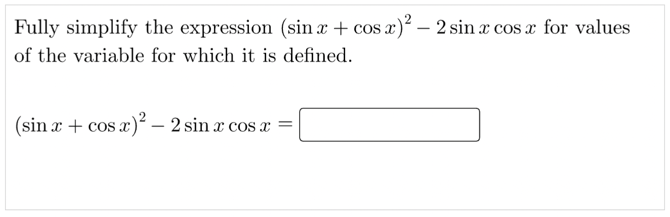 Solved Fully simplify the expression (sinx+cosx)2−2sinxcosx | Chegg.com