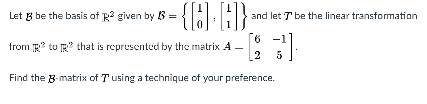 Solved Let B be the basis of R2 given by B : and let T be | Chegg.com