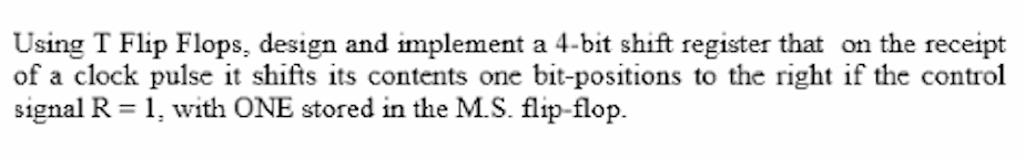 Solved Using T Flip Flops, design and implement a 4-bit | Chegg.com