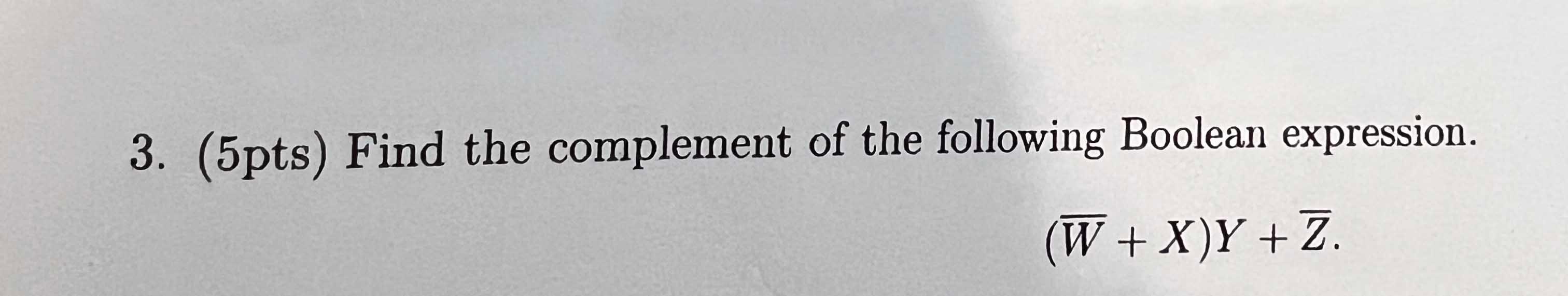 Solved 3. (5pts) Find the complement of the following | Chegg.com
