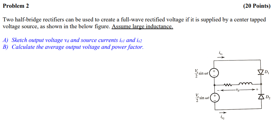 Solved Problem 2 (20 Points) Two half-bridge rectifiers can | Chegg.com
