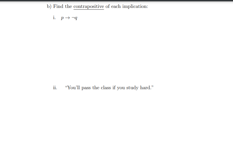 Solved b) Find the contrapositive of each implication: i. p | Chegg.com