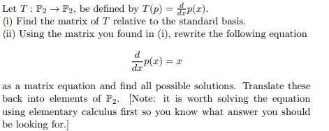 Solved Let T:P2→P2, be defined by T(p)=dxdp(x). (i) Find the | Chegg.com