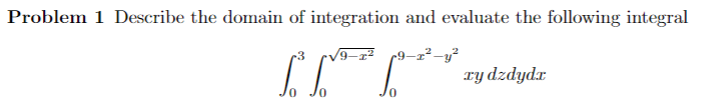 Solved Problem 1 Describe the domain of integration and | Chegg.com