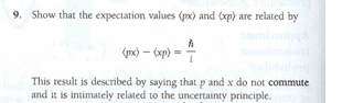 Solved 9. Show that the expectation values px and xp are | Chegg.com