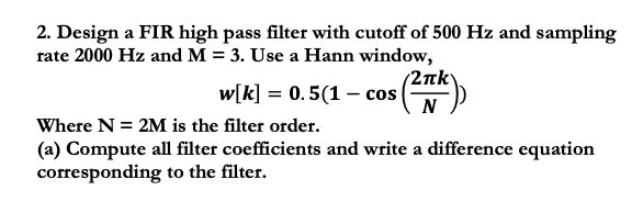Solved 2. Design a FIR high pass filter with cutoff of 500 | Chegg.com