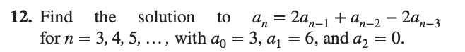 Solved 12. Find the solution to an=2an−1+an−2−2an−3 for | Chegg.com