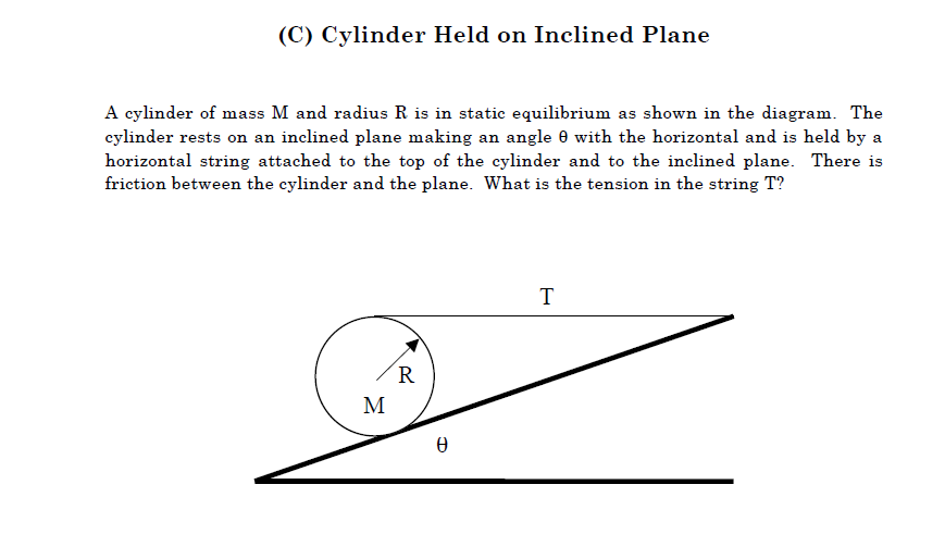 Solved (C) Cylinder Held on Inclined Plane A cylinder of | Chegg.com