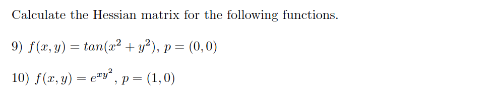 Solved Calculate the Hessian matrix for the following | Chegg.com