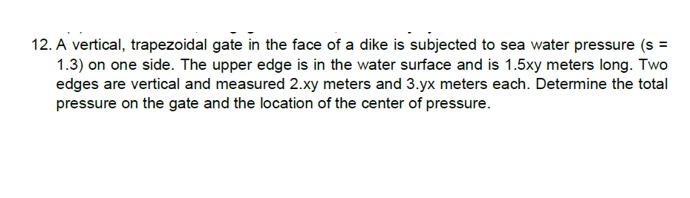 Solved 12. A vertical, trapezoidal gate in the face of a | Chegg.com