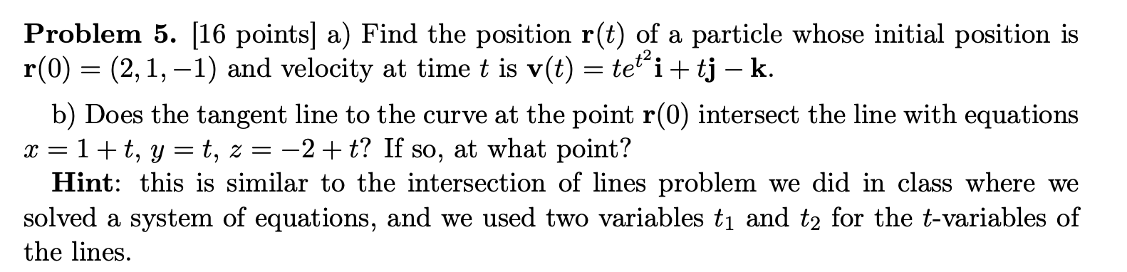 Solved Problem 5. [16 points] a) Find the position r(t) of a | Chegg.com
