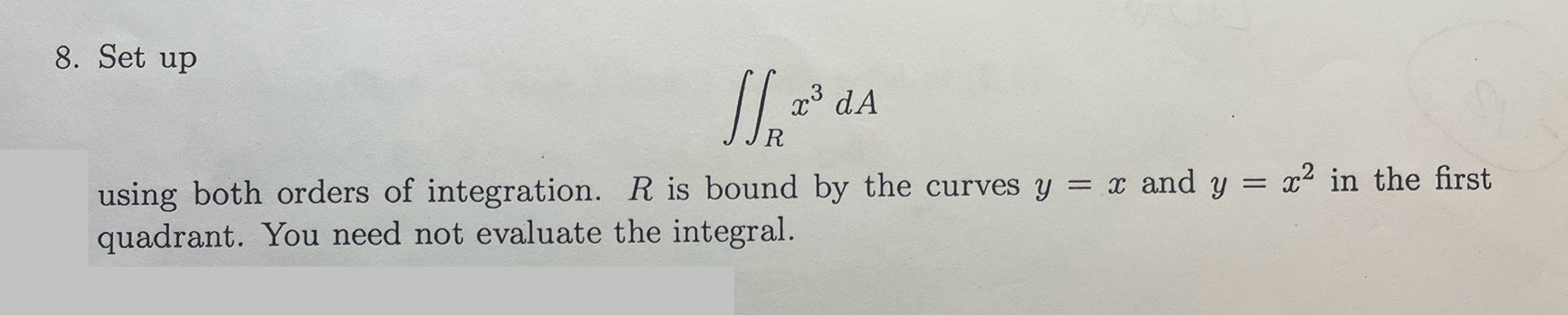 Solved Set up∬Rx3dAusing both orders of integration. R ﻿is | Chegg.com