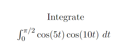 Solved Integrate ∫0π/2cos(5t)cos(10t)dt | Chegg.com