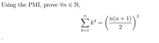 Solved Using the PMI, prove in EN, Σ» - (εία + 1)' n(n+1) 2 | Chegg.com