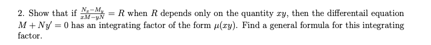 Solved 2. Show that if xM−yNNx−My=R when R depends only on | Chegg.com