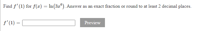 Solved Find f′(1) for f(x)=ln(3x6). Answer as an exact | Chegg.com
