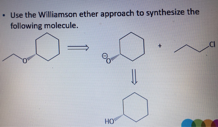Solved Use the Williamson ether approach to synthesize the | Chegg.com Solved Use the Williamson ether approach to synthesize the | Chegg.com