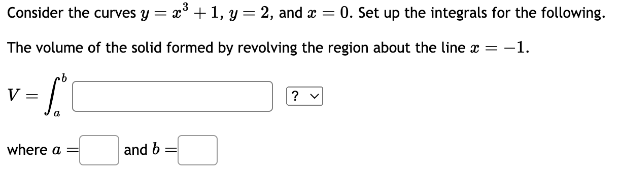 Solved Consider the curves y=x3+1,y=2, ﻿and x=0. ﻿Set up the | Chegg.com