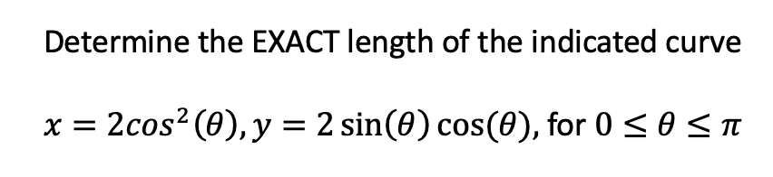 Solved Determine the EXACT length of the indicated curve | Chegg.com