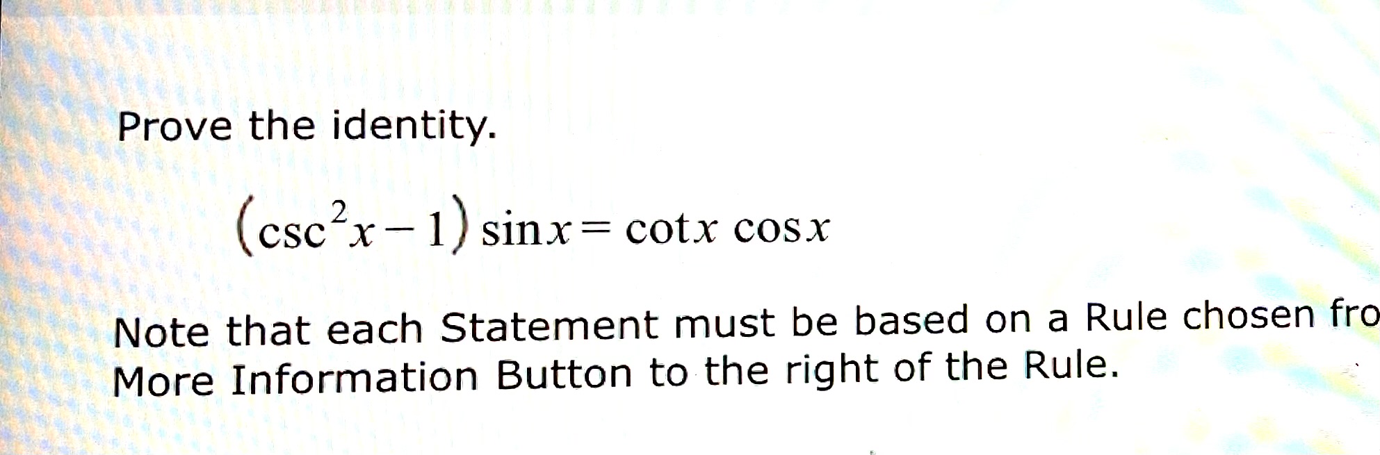Prove the identity.(csc2x-1)sinx=cotxcosxNote that | Chegg.com