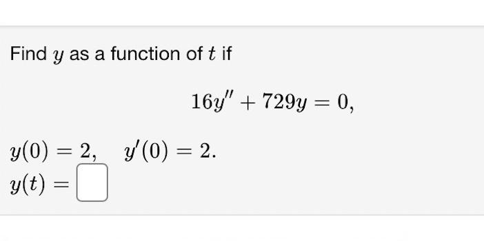 Solved Find y as a function of t if 16y′′+729y=0 | Chegg.com