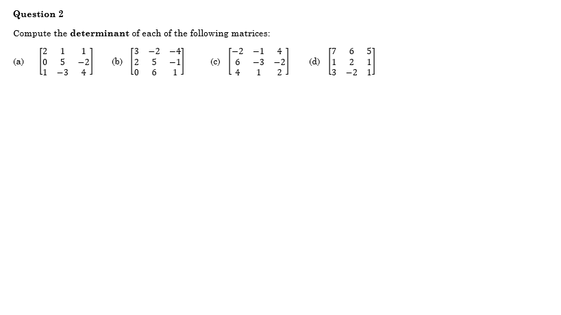 Solved Question 2 Compute the determinant of each of the | Chegg.com