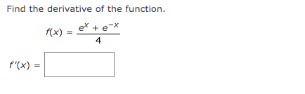 Solved Find the derivative of the function. f(x)=4ex+e−x | Chegg.com