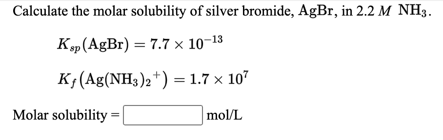 Solved Calculate the molar solubility of silver bromide, | Chegg.com