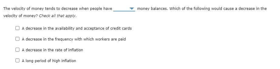 Solved The velocity of money tends to decrease when people | Chegg.com
