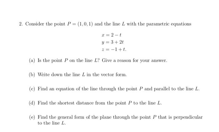 Solved 2. Consider the point P (1,0,1) and the line L with | Chegg.com