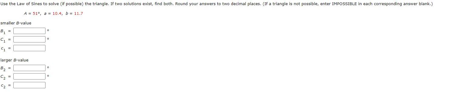 Solved A=51∘,a=10.4,b=11.7 smaller B-value B1=C1=C1= larger | Chegg.com