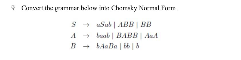 Solved 9. Convert the grammar below into Chomsky Normal | Chegg.com