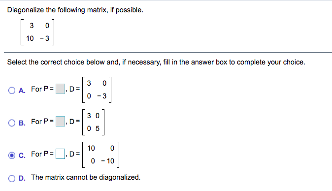 Solved Diagonalize the following matrix, if possible. 3 0 10 | Chegg.com