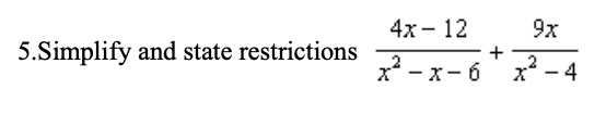 Solved 5.Simplify and state restrictions 4x - 12 9x + x² = | Chegg.com