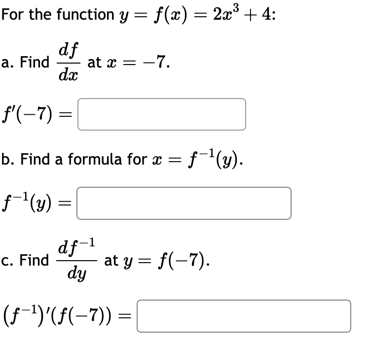 Solved For the function y=f(x)=2x3+4 : a. Find dxdf at x=−7. | Chegg.com