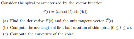 Solved Consider the spiral parameterized by the vector | Chegg.com