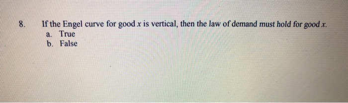 Solved 8. If the Engel curve for good x is vertical, then | Chegg.com