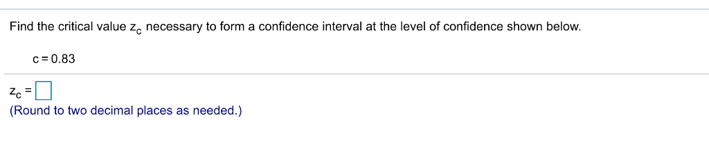 Solved Find the critical value zc necessary to form a | Chegg.com