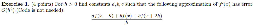 Solved Exercise 1. (4 points) For h>0 find constants a,b,c | Chegg.com