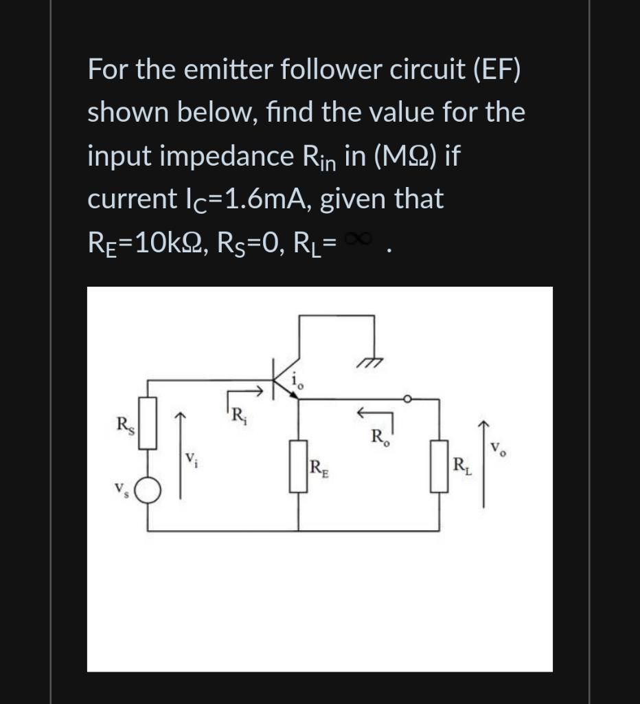Solved For the emitter follower circuit (EF) shown below, | Chegg.com