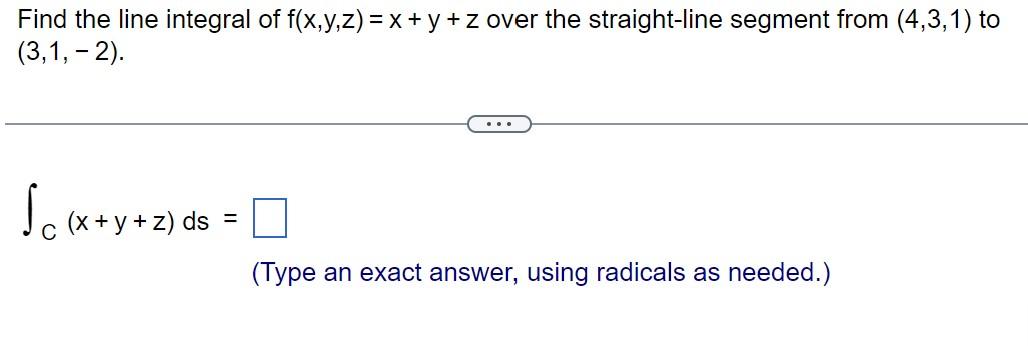 Solved Find the line integral of f(x,y,z)=x+y+z over the | Chegg.com