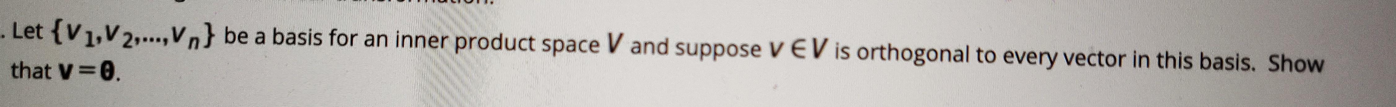 Solved Let {V1, V2....,Vn} be a basis for an inner product | Chegg.com