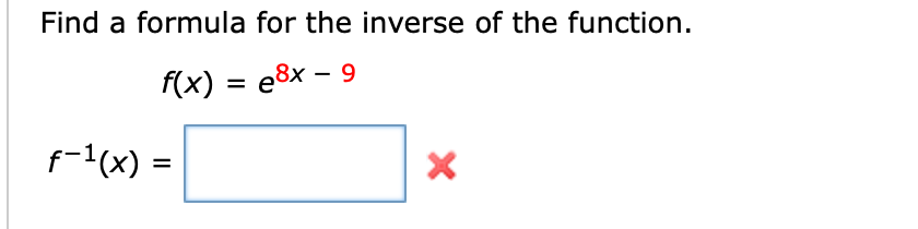 Solved Find a formula for the inverse of the function. f(x) | Chegg.com