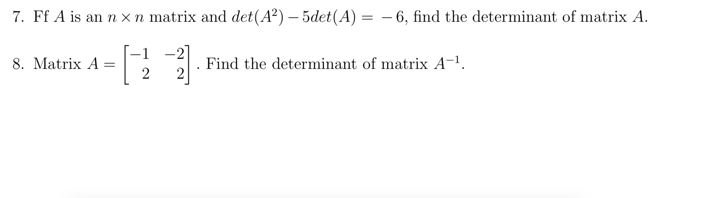 Solved 7. Ff A is an n xn matrix and det(A2) – 5det(A) = -6, | Chegg.com
