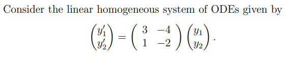 Solved Consider the linear homogeneous system of ODEs given | Chegg.com